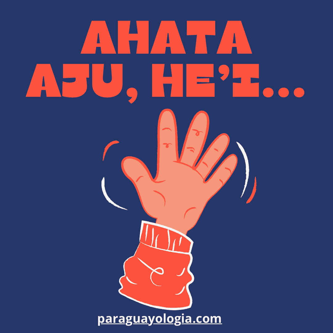 Ahata aju, he’i osóva - Paraguayología